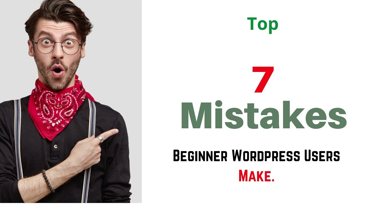 Top 7 Mistakes Every Beginner Wordpress Users Make