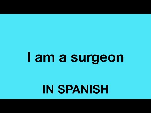 How To Say (I am a surgeon) In Spanish