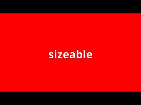 what is the meaning of sizeable