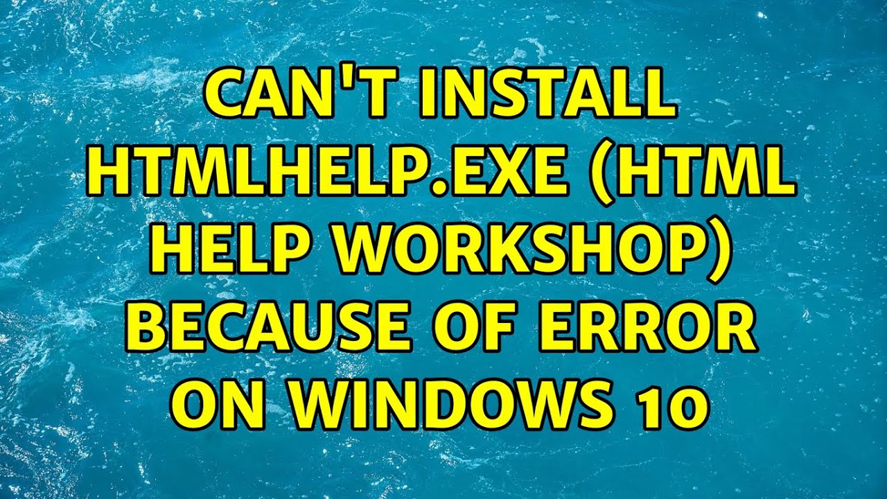 Can't install htmlhelp.exe (HTML Help Workshop) because of error on Windows 10