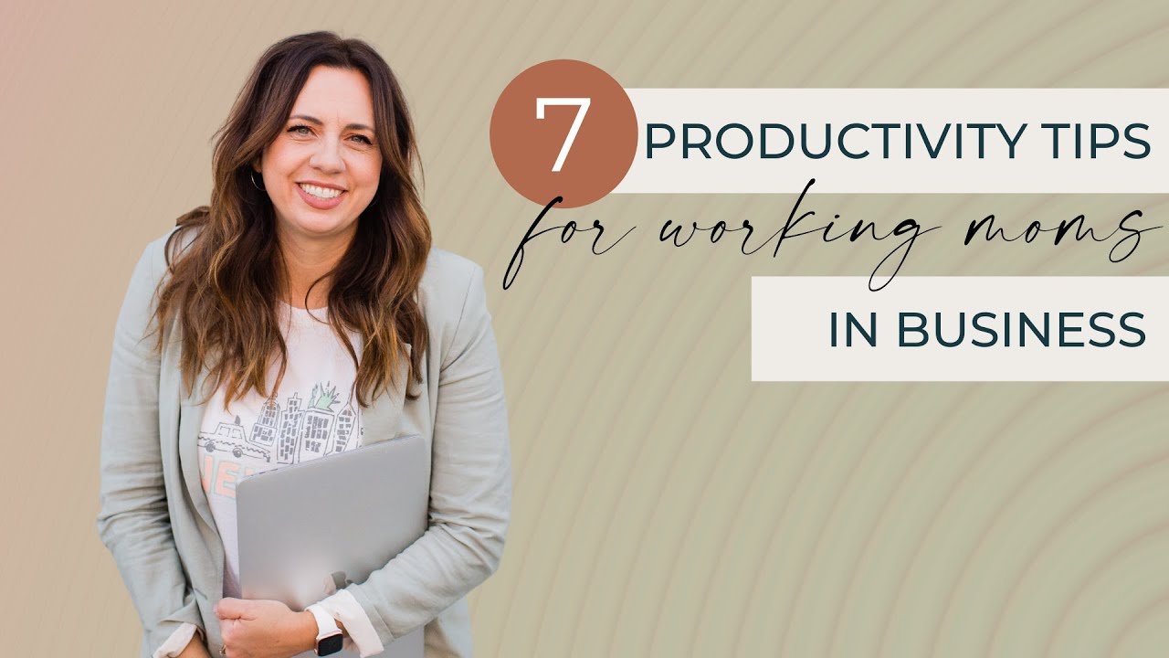 Productivity Tips for Moms in Business - 7 Steps to Save Your Time