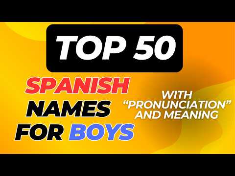 The 50 Most Beautiful Spanish Boy Names β Pronunciations and Meanings!