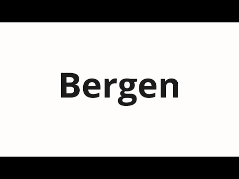 How to pronounce Bergen