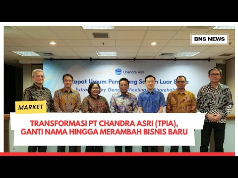 TRANSFORMASI PT CHANDRA ASRI (TPIA) @chandraasriid GANTI NAMA HINGGA MERAMBAH BISNIS BARU