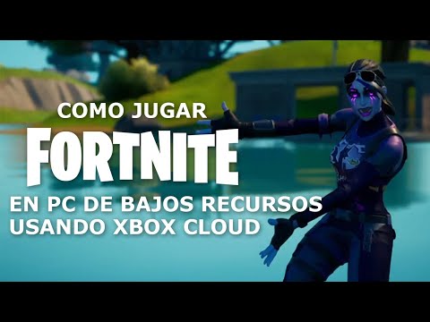 COMO JUGAR FORTNITE EN UNA PC DE BAJOS RECURSOS | TUTORIAL XBOX CLOUD GAMING