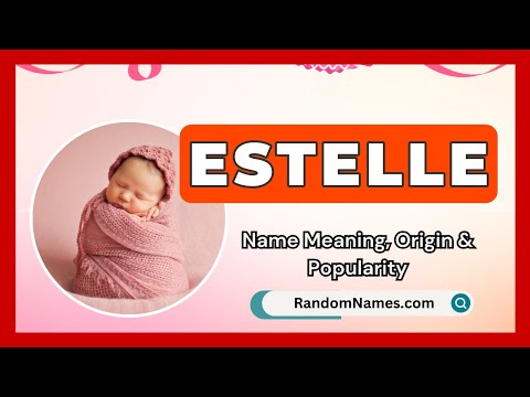 Estelle - Baby Girl Name Meaning, Origin & Popularity - RandomNames.com