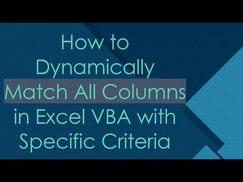 How to Dynamically Match All Columns in Excel VBA with Specific Criteria