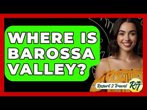 Where Is Barossa Valley? - Resort 2 Travel