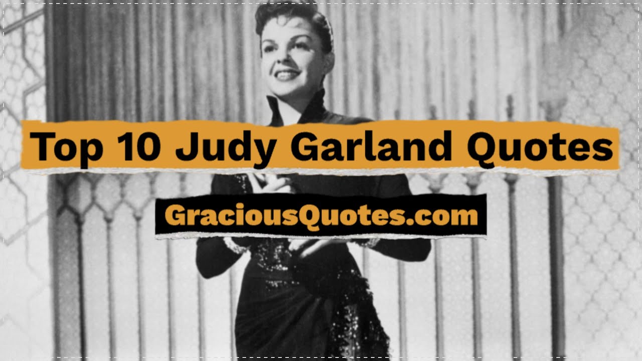 Top 10 Judy Garland Quotes - Gracious Quotes