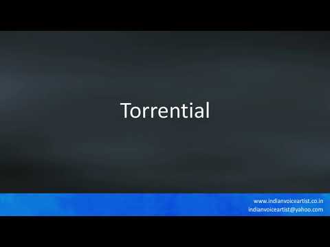 Pronunciation of the word(s) "Torrential".