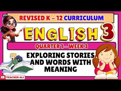 GRADE 3 ENGLISH QUARTER 1 WEEK 3 REVISED K-12 - EXPLORING STORIES AND WORDS WITH MEANING