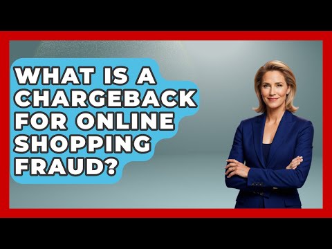 What Is A Chargeback For Online Shopping Fraud? - Consumer Laws For You