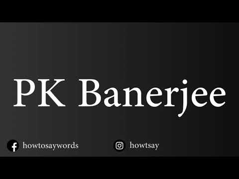 How To Pronounce PK Banerjee