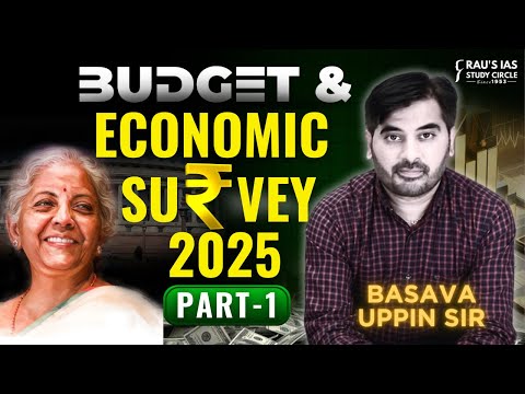 Economic Survey and Budget 2025 | Part-1 | Detailed Analysis | Basava Uppin | UPSC