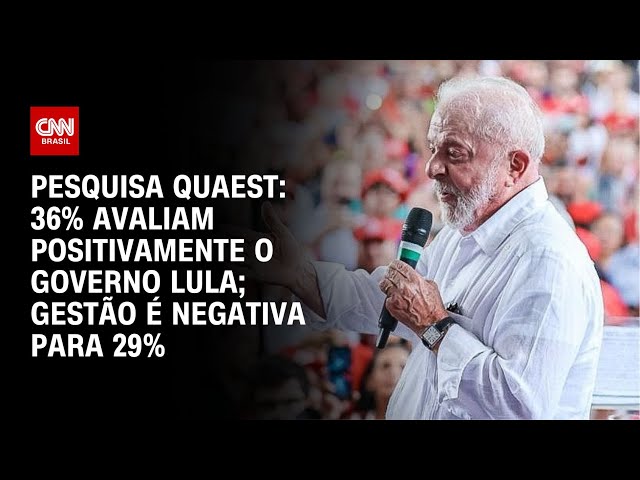 Pesquisa Quaest: 36% avaliam positivamente o governo Lula; gestão é negativa para 29% | CNN Brasil