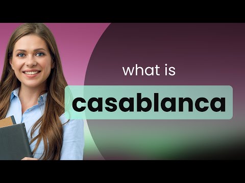 Casablanca — what is CASABLANCA definition