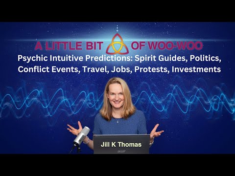 Psychic Intuitive Predictions: Spirit Guides, Politics, Conflict Events, Travel, Jobs, Protests,