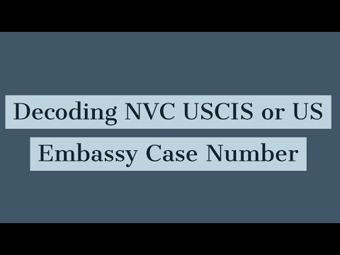 Decoding NVC USCIS or US Embassy Case Number