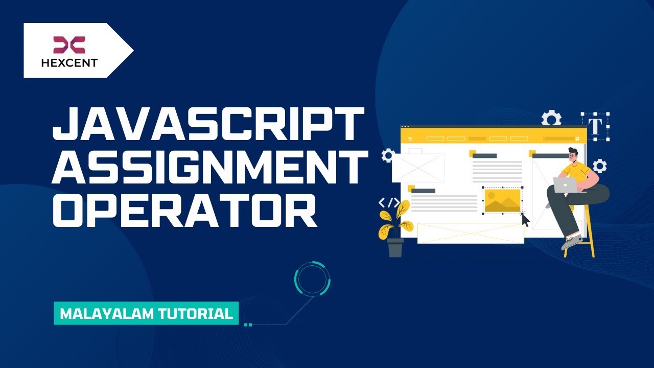 JAVASCRIPT ASSIGNMENT OPERATORS | MALAYALAM TUTORIAL | HEXCENT