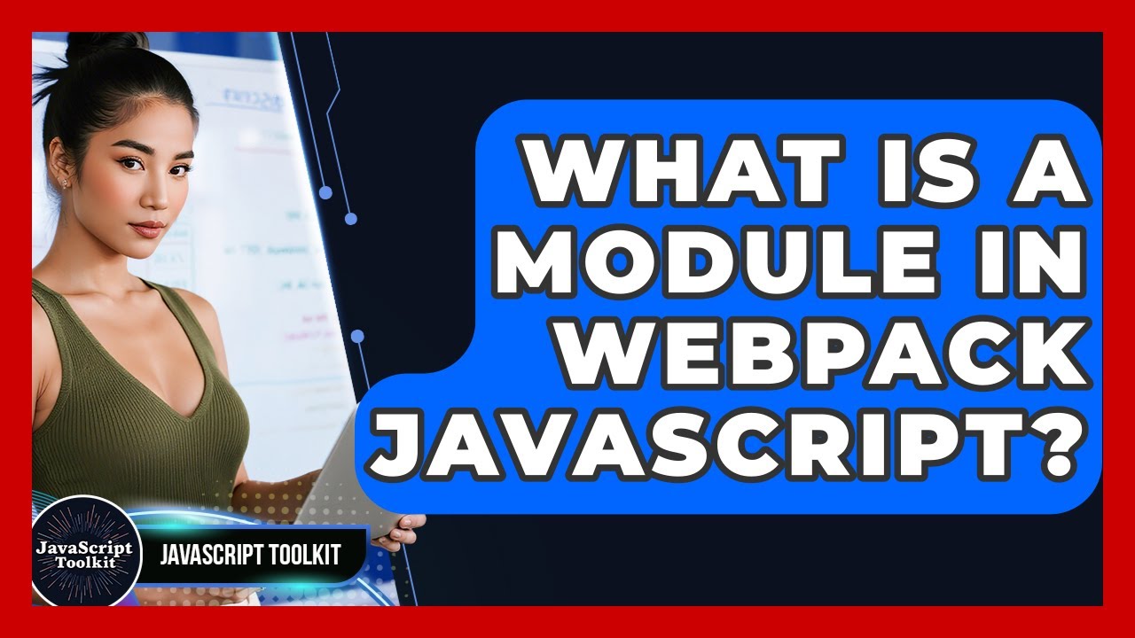 What Is A Module In Webpack JavaScript? - JavaScript Toolkit