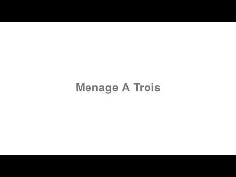 How to Pronounce "Menage A Trois"