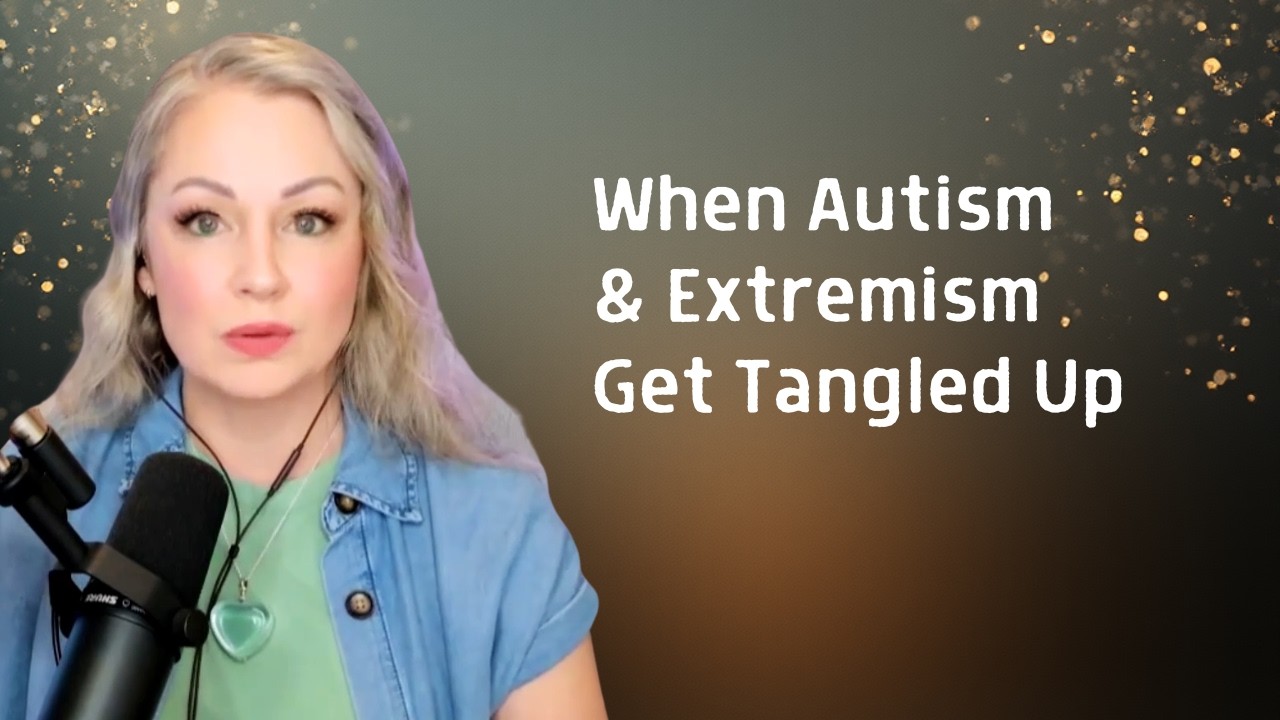 When Autism and Extremism Get Tangled Up