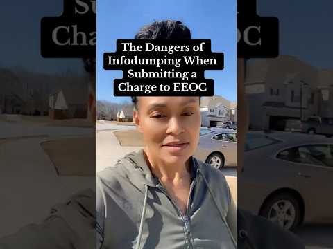 The Dangers of Info Dumping When Submitting an EEOC Charge