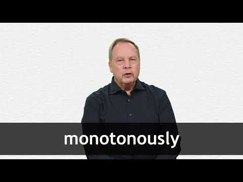 MONOTONOUSLY definition in American English | Collins English Dictionary