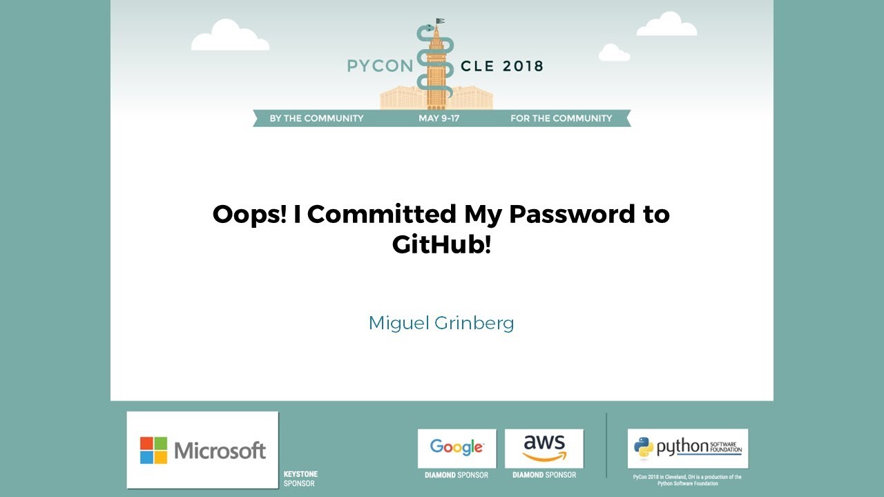 Miguel Grinberg - Oops! I Committed My Password To GitHub! - PyCon 2018