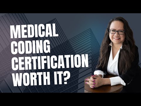 IS A MEDICAL CODING CERTIFICATION WORTH IT?