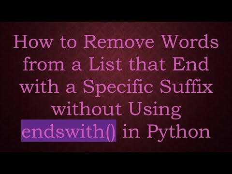 How to Remove Words from a List that End with a Specific Suffix without Using endswith() in Python