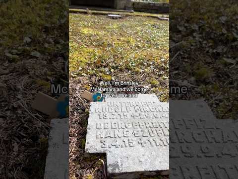 How’d these German graves get in Ireland?