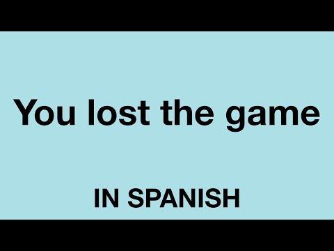 How To Say (You lost the game) In Spanish