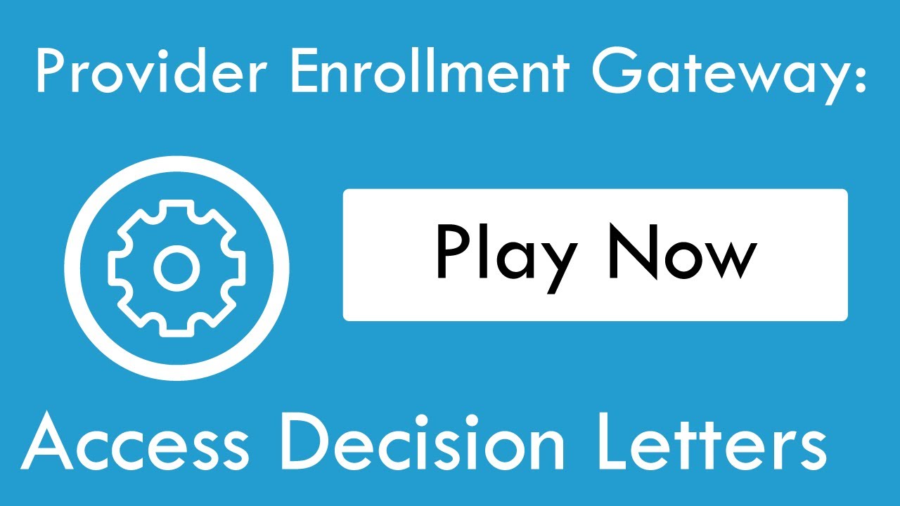 Provider Enrollment Gateway: Access Decision Letters