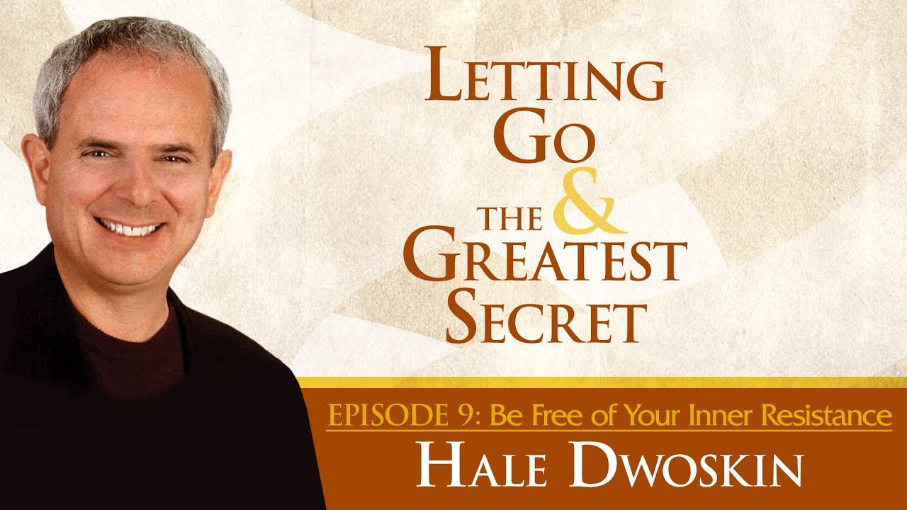 Hale Dwoskin - Be Free of Your Inner Resistance