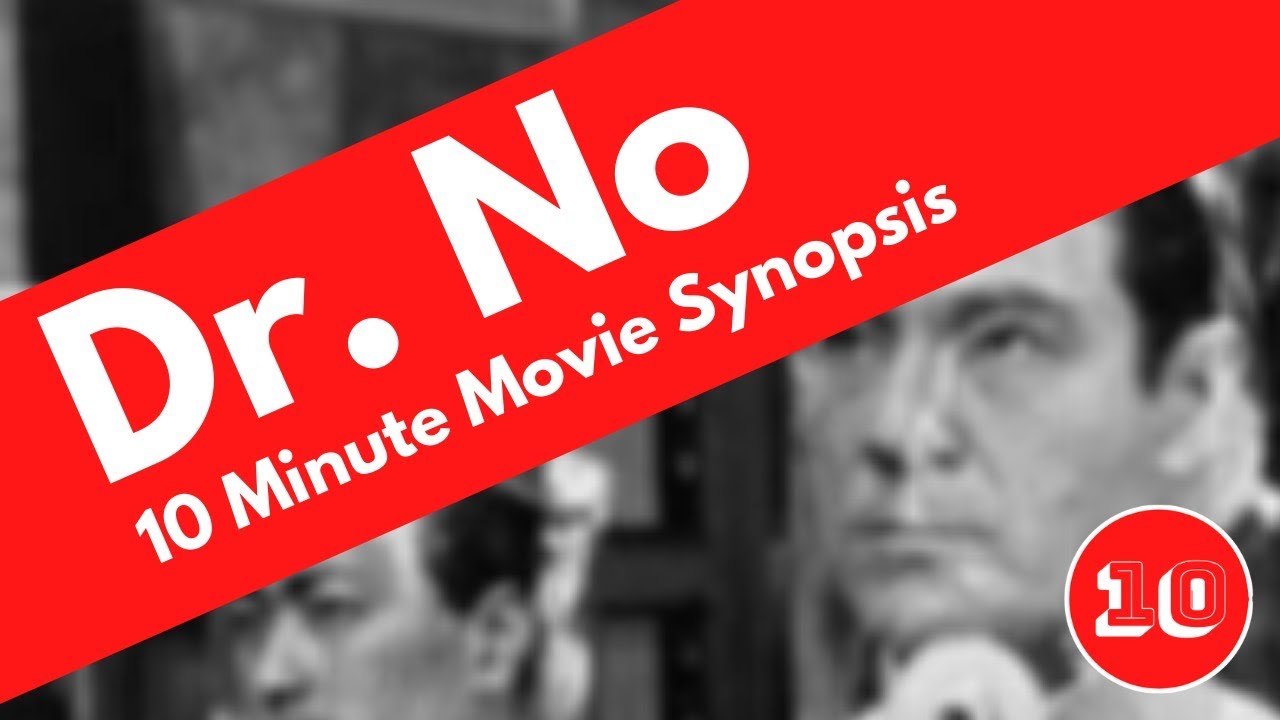 Dr. No | 10 Minute Movie Synopsis