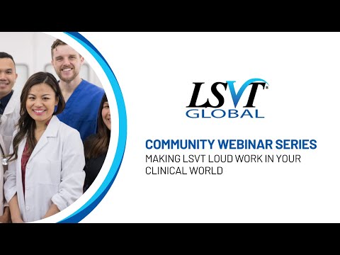 Making LSVT LOUD Work in Your Clinical World – LSVT Global