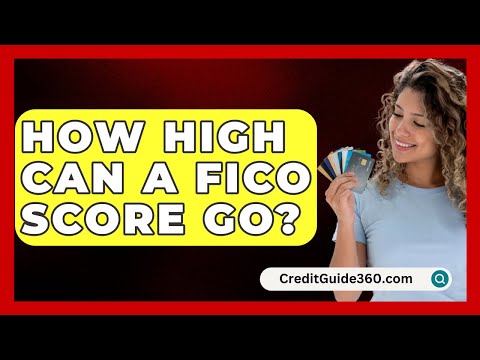How High Can A FICO Score Go? - CreditGuide360.com