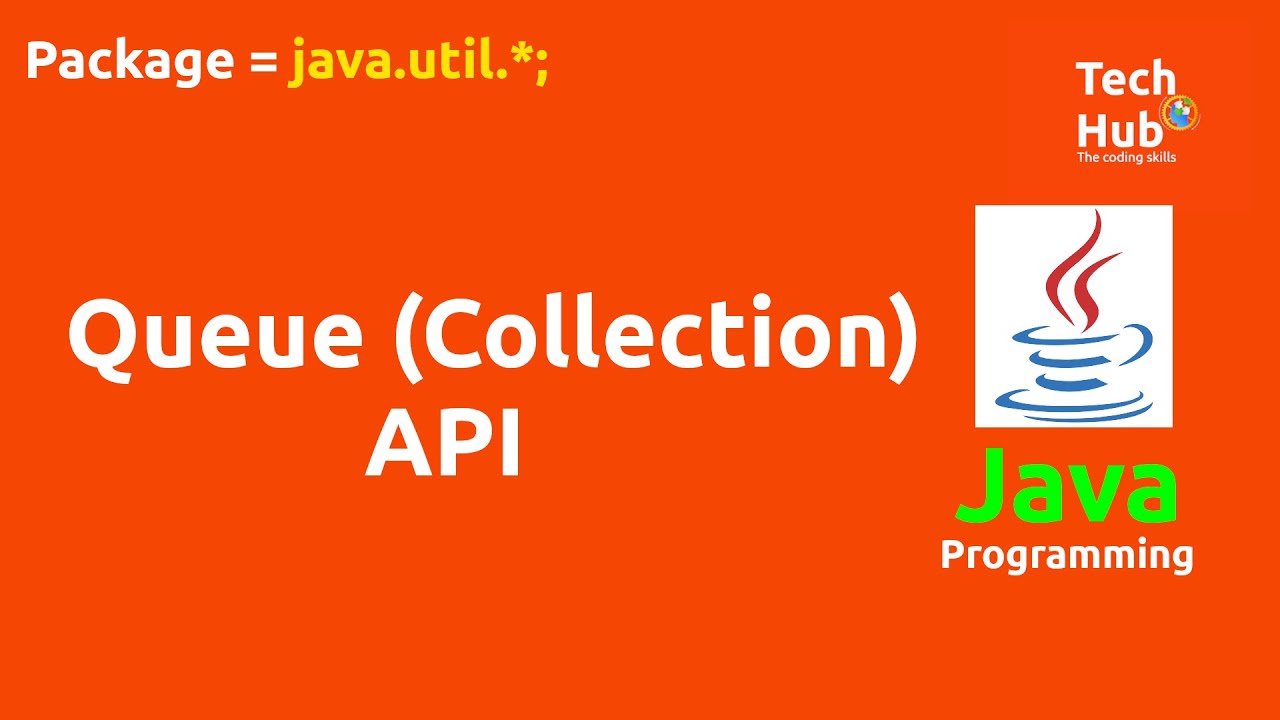 Queue Collections API | Java | TechHub