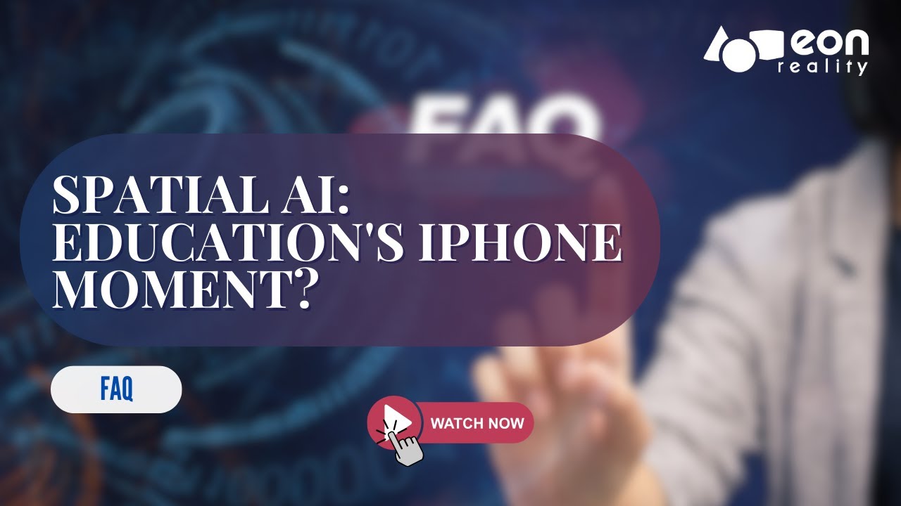 Spatial AI: Education's iPhone Moment? | EON Reality Deep Dive