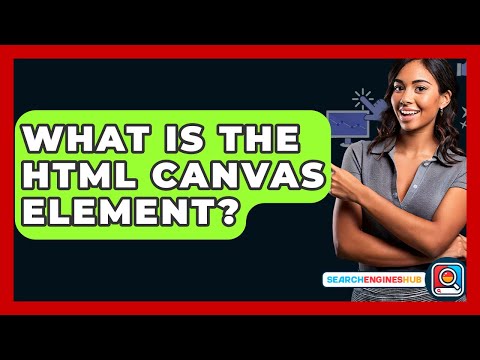What Is The HTML Canvas Element? - SearchEnginesHub.com