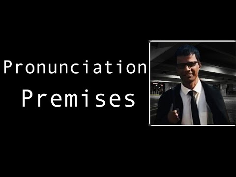 PRONUNCIATION PREMISES