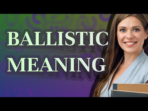 Ballistic | meaning of Ballistic