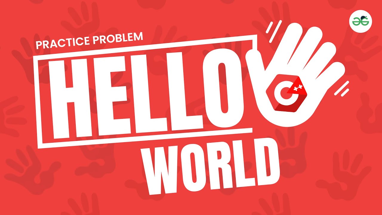 C++ Hello World | School Practice Problem | GeeksforGeeks