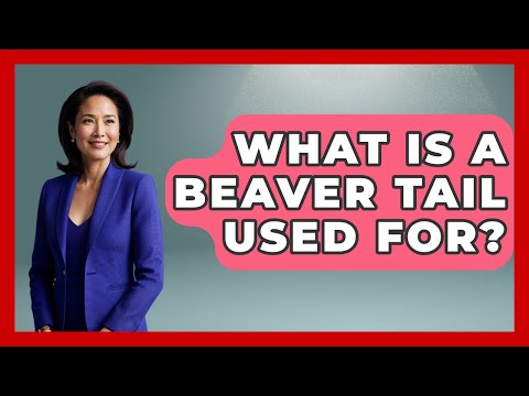 What Is A Beaver Tail Used For? - The Hiker's Advice