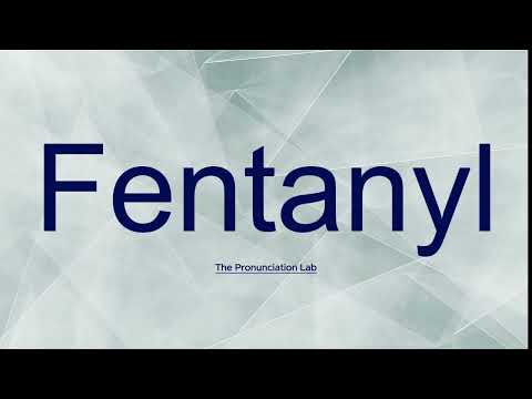 Fentanyl Pronunciation: How to Say Fentanyl | Are You Pronouncing It Correctly?