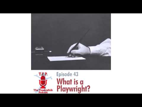 What is a Playwright? -- Theatrefolk Podcast 43