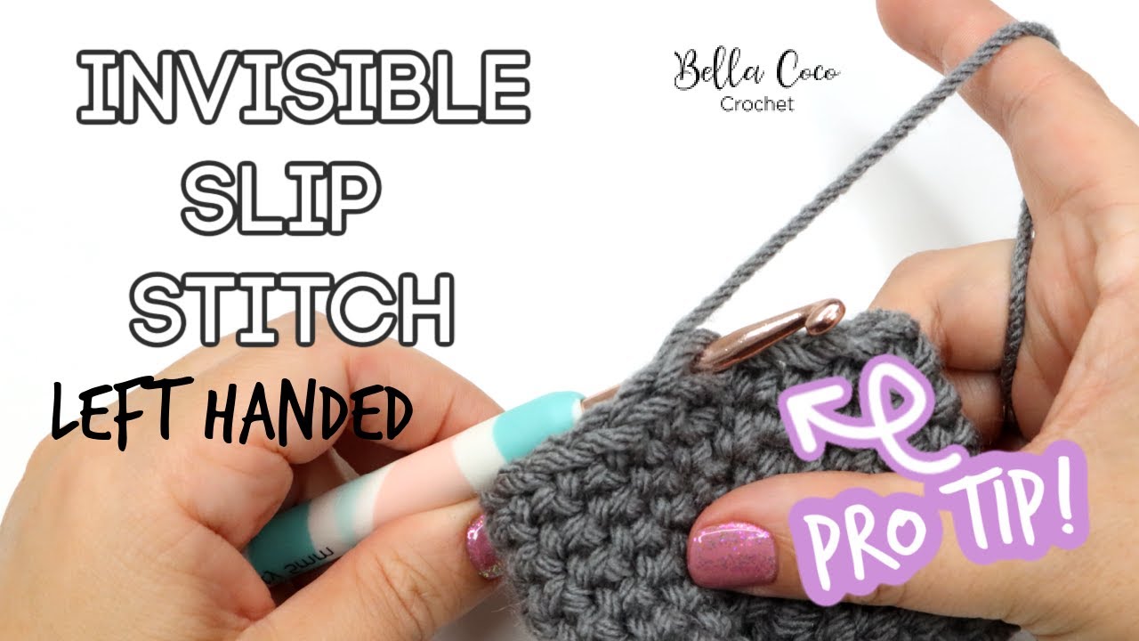 LEFT HANDED CROCHET: INVISIBLE SLIP STITCH | Bella Coco Crochet