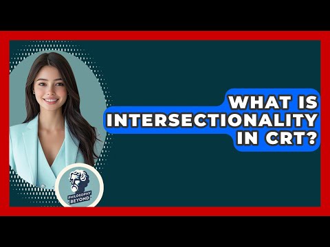 What Is Intersectionality In CRT? - Philosophy Beyond