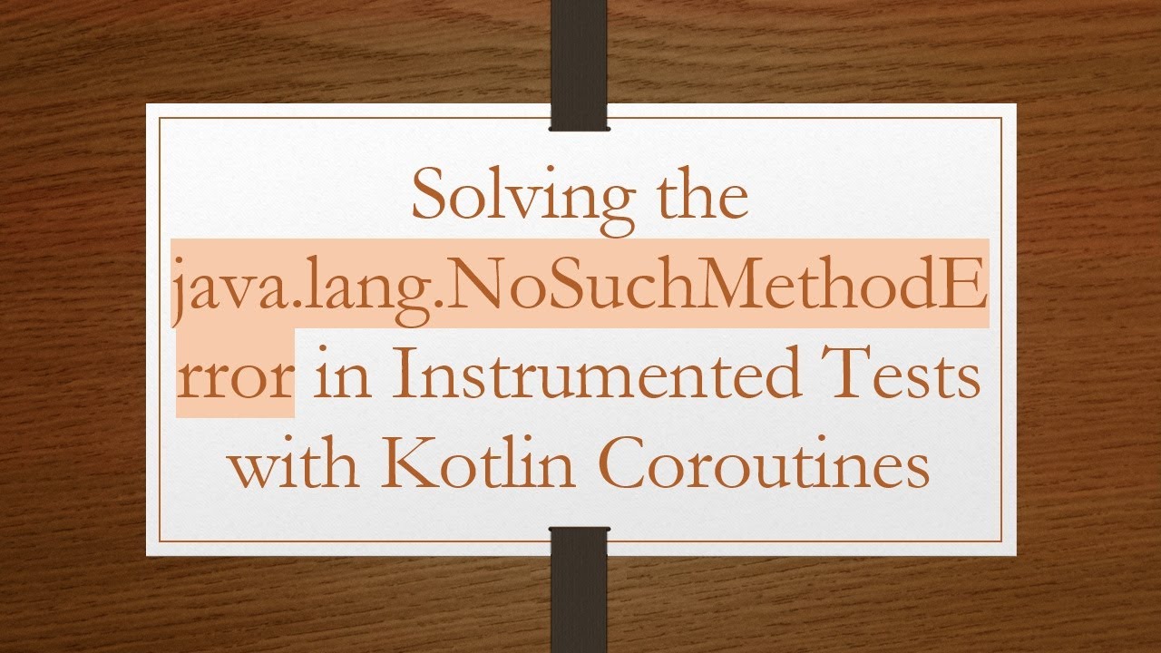 Solving the java.lang.NoSuchMethodError in Instrumented Tests with Kotlin Coroutines